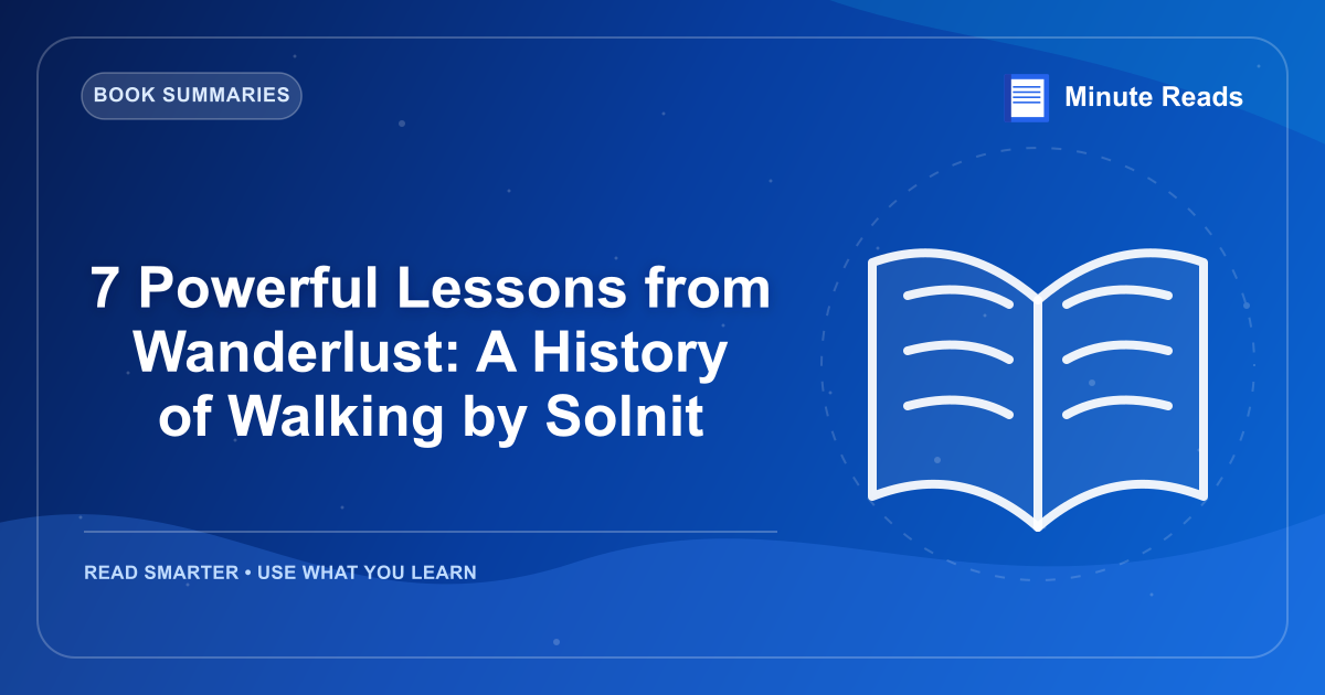 7 Powerful Lessons from Wanderlust: A History of Walking by Solnit — MinuteReads blog thumbnail