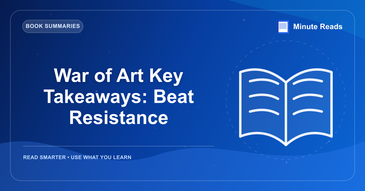 War of Art Key Takeaways: Beat Resistance — MinuteReads blog thumbnail