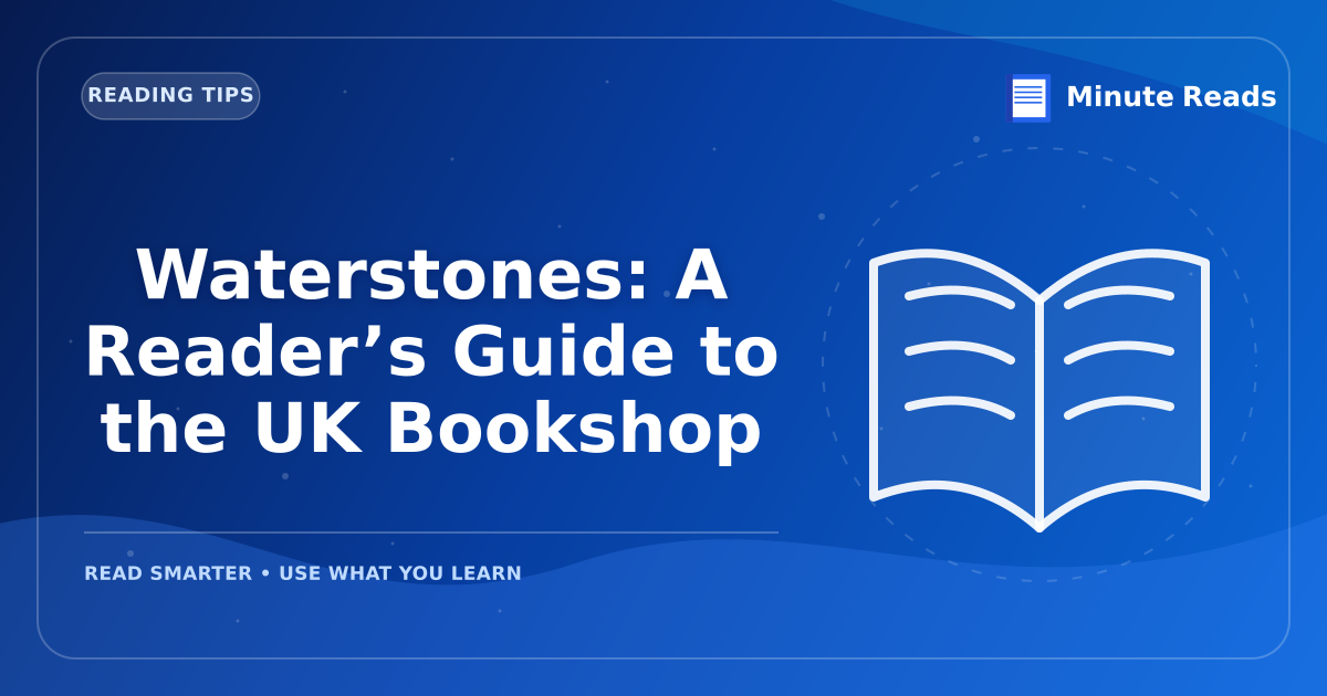 Waterstones: A Reader’s Guide to the UK Bookshop — MinuteReads blog thumbnail