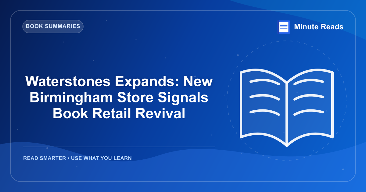 Waterstones Expands: New Birmingham Store Signals Book Retail Revival — MinuteReads blog thumbnail