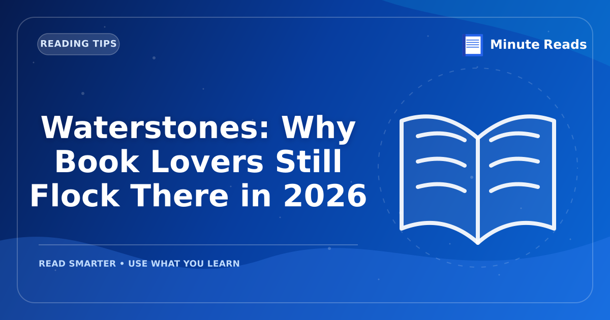 Waterstones: Why Book Lovers Still Flock There in 2027 — MinuteReads blog thumbnail