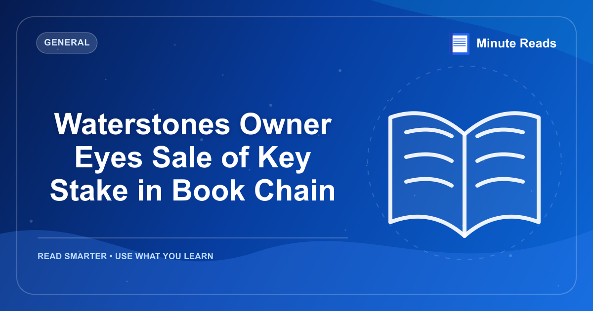 Waterstones Owner Eyes Sale of Key Stake in Book Chain — MinuteReads blog thumbnail