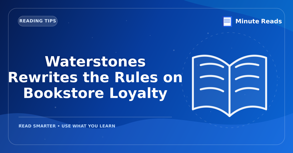 Waterstones Rewrites the Rules on Bookstore Loyalty — MinuteReads blog thumbnail