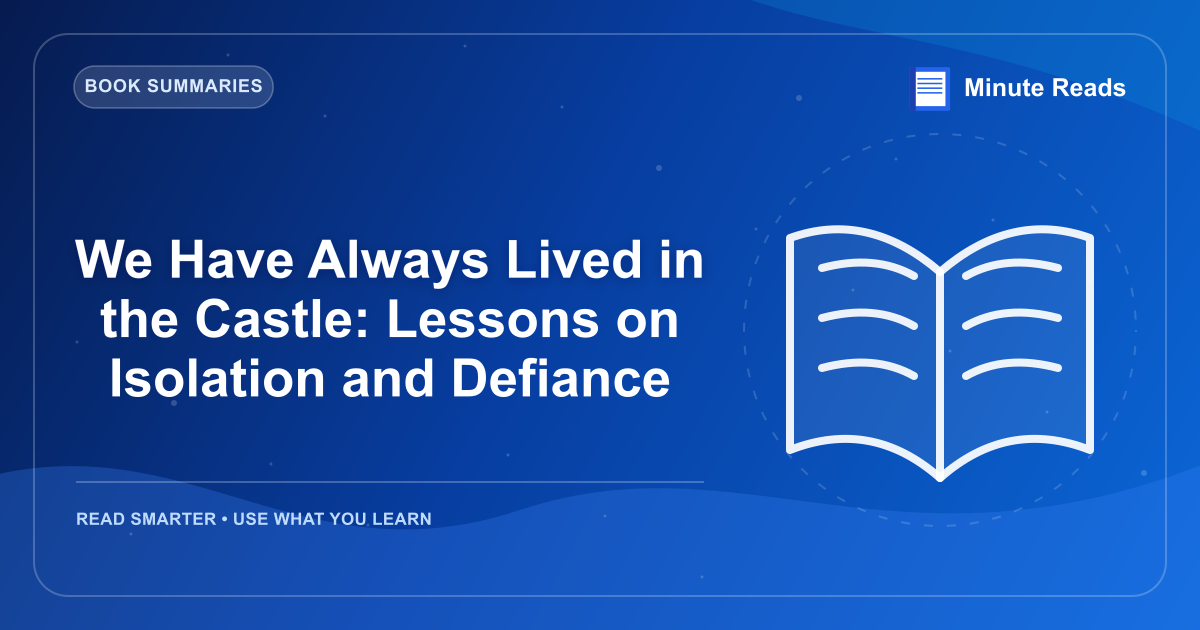 We Have Always Lived in the Castle: Lessons on Isolation and Defiance — MinuteReads blog thumbnail