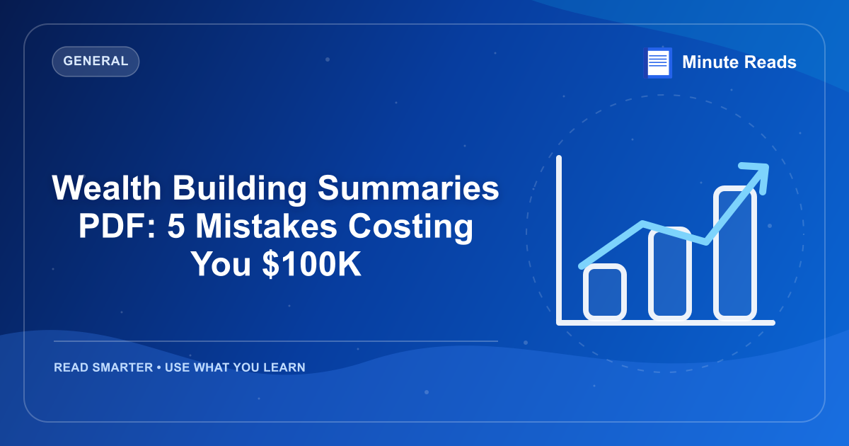 Wealth Building Summaries PDF: 5 Mistakes Costing You $100K — MinuteReads blog thumbnail