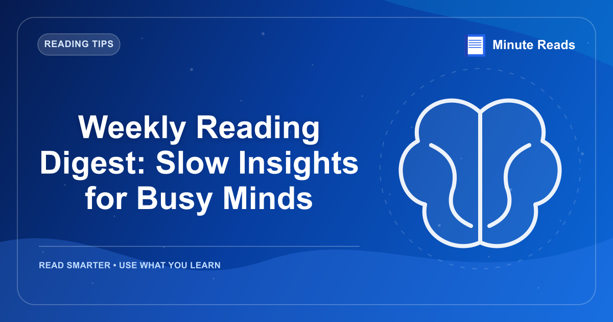 Weekly Reading Digest: Slow Insights for Busy Minds — MinuteReads blog thumbnail
