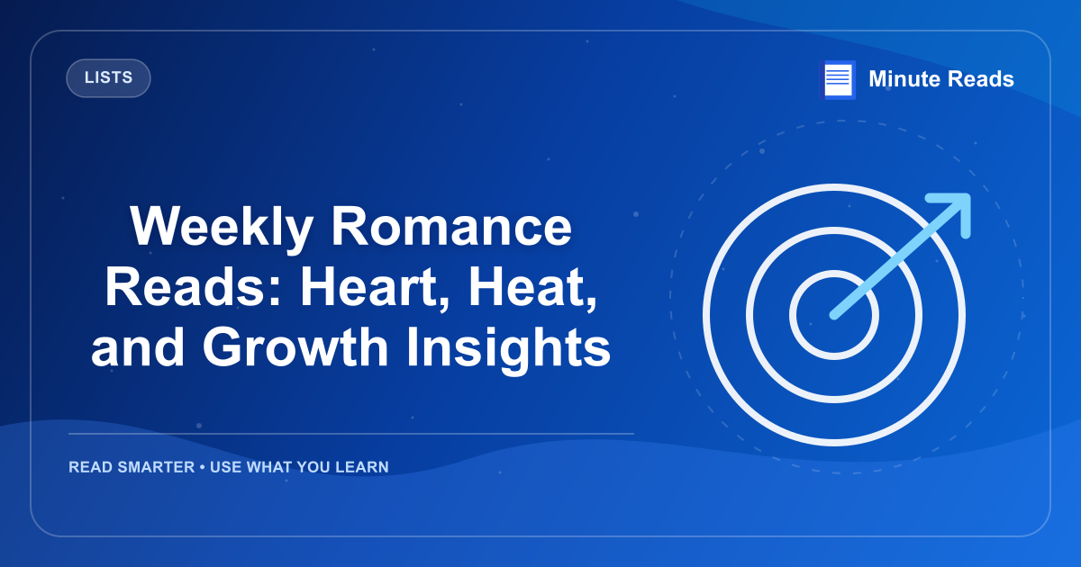 Weekly Romance Reads: Heart, Heat, and Growth Insights — MinuteReads blog thumbnail