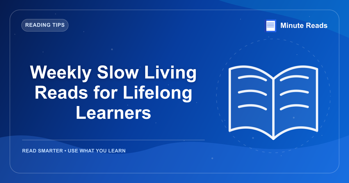 Weekly Slow Living Reads for Lifelong Learners — MinuteReads blog thumbnail