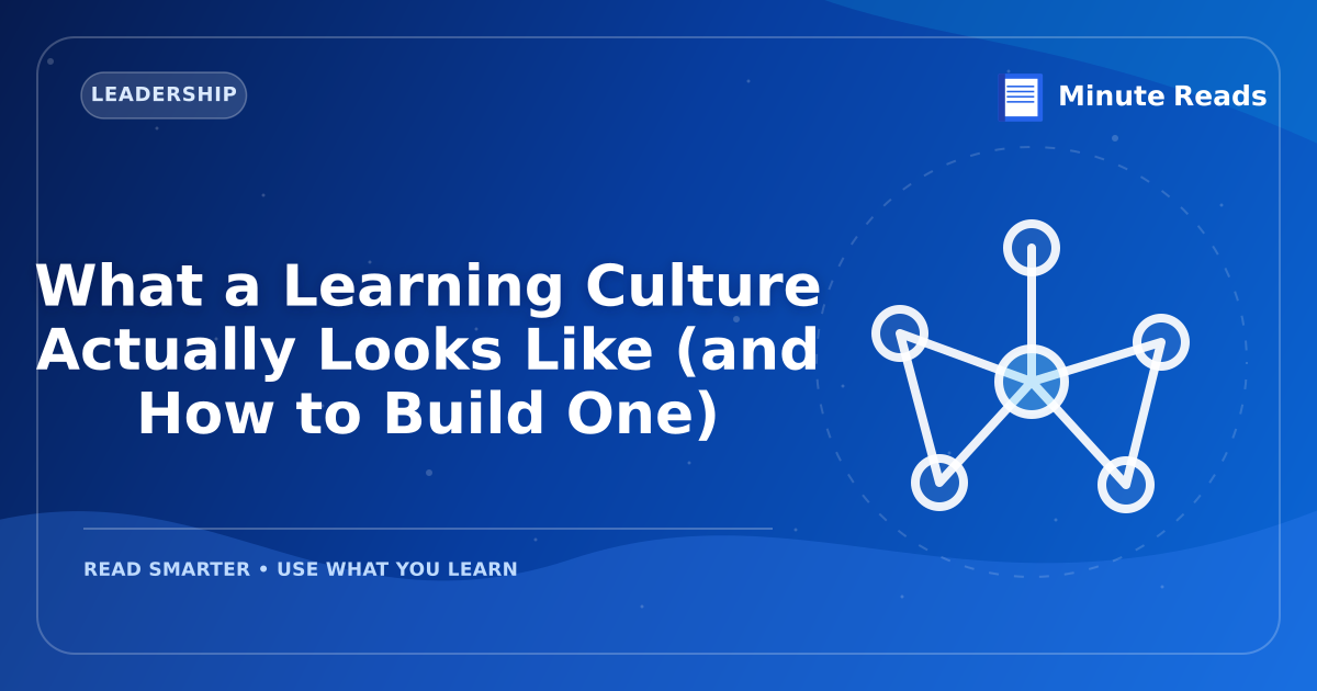 What a Learning Culture Actually Looks Like (and How to Build One) — MinuteReads blog thumbnail