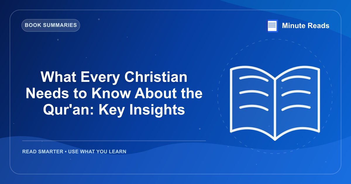 What Every Christian Needs to Know About the Qur'an: Key Insights — MinuteReads blog thumbnail