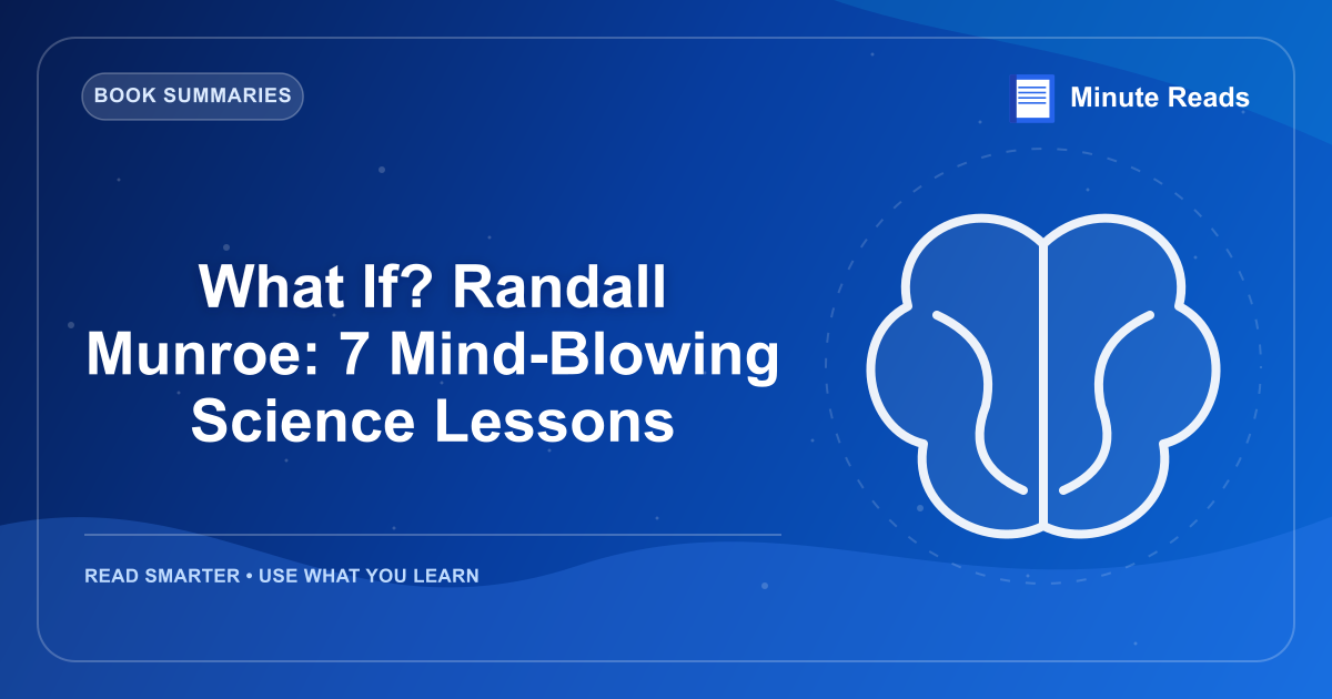 What If? Randall Munroe: 7 Mind-Blowing Science Lessons — MinuteReads blog thumbnail