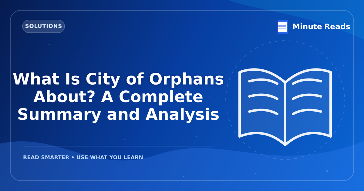 What Is City of Orphans About? A Complete Summary and Analysis — MinuteReads blog thumbnail