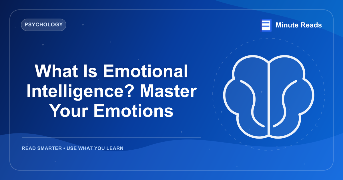 What Is Emotional Intelligence? Master Your Emotions — MinuteReads blog thumbnail
