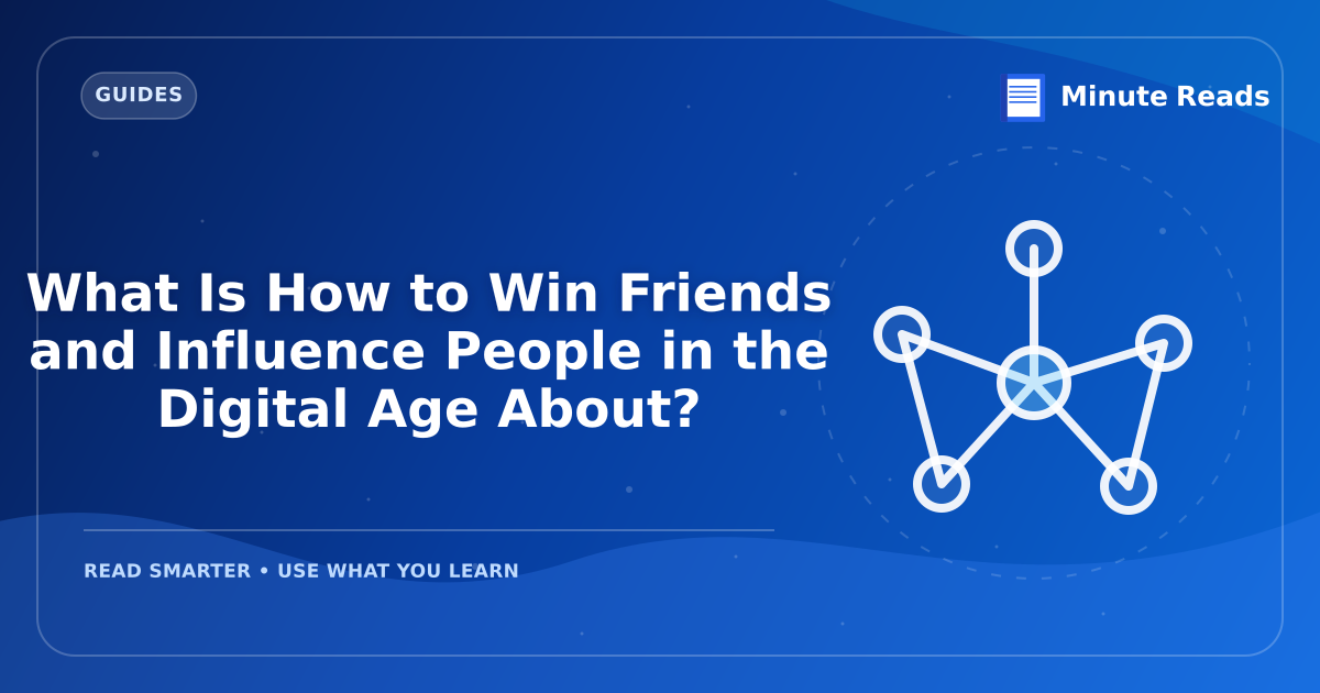 What Is How to Win Friends and Influence People in the Digital Age About? — MinuteReads blog thumbnail