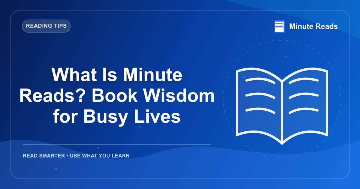 What Is Minute Reads? Book Wisdom for Busy Lives — MinuteReads blog thumbnail