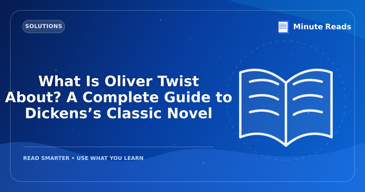 What Is Oliver Twist About? A Complete Guide to Dickens’s Classic Novel — MinuteReads blog thumbnail