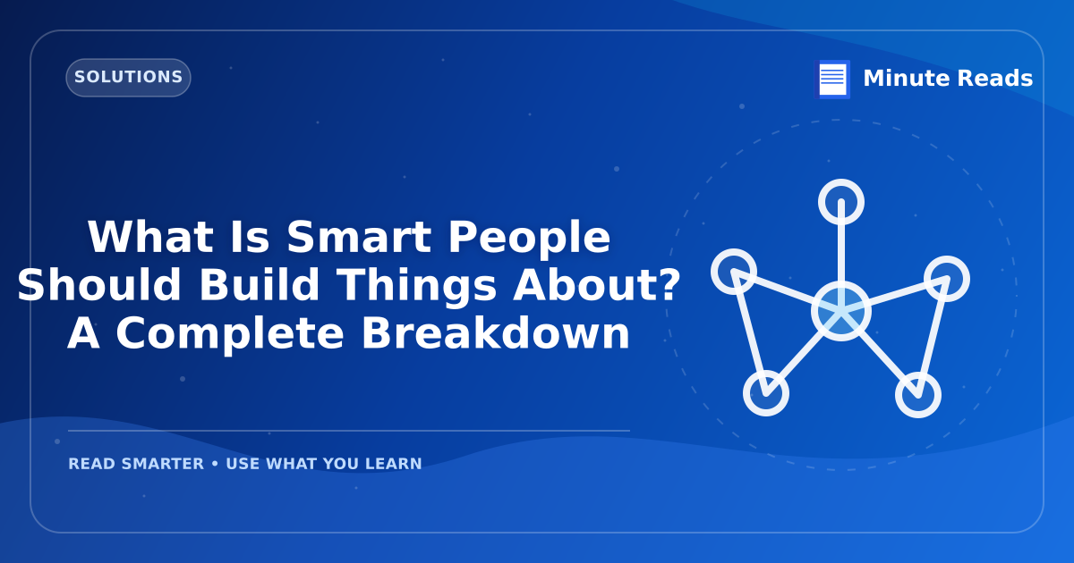 What Is Smart People Should Build Things About? A Complete Breakdown — MinuteReads blog thumbnail