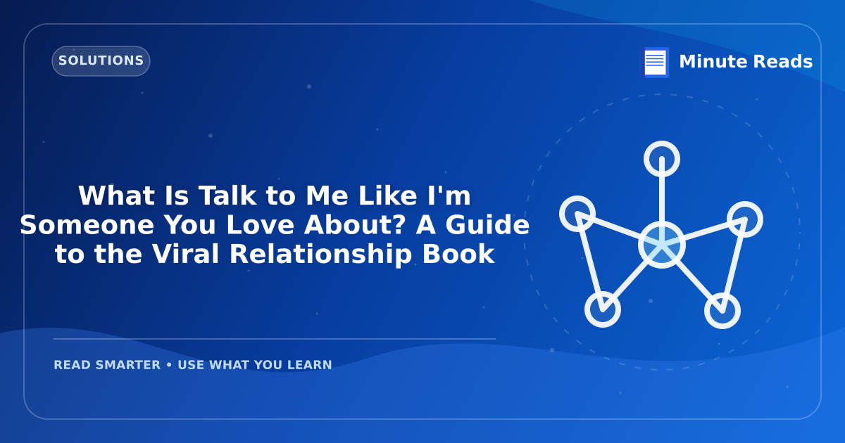 What Is Talk to Me Like I'm Someone You Love About? A Guide to the Viral Relationship Book — MinuteReads blog thumbnail