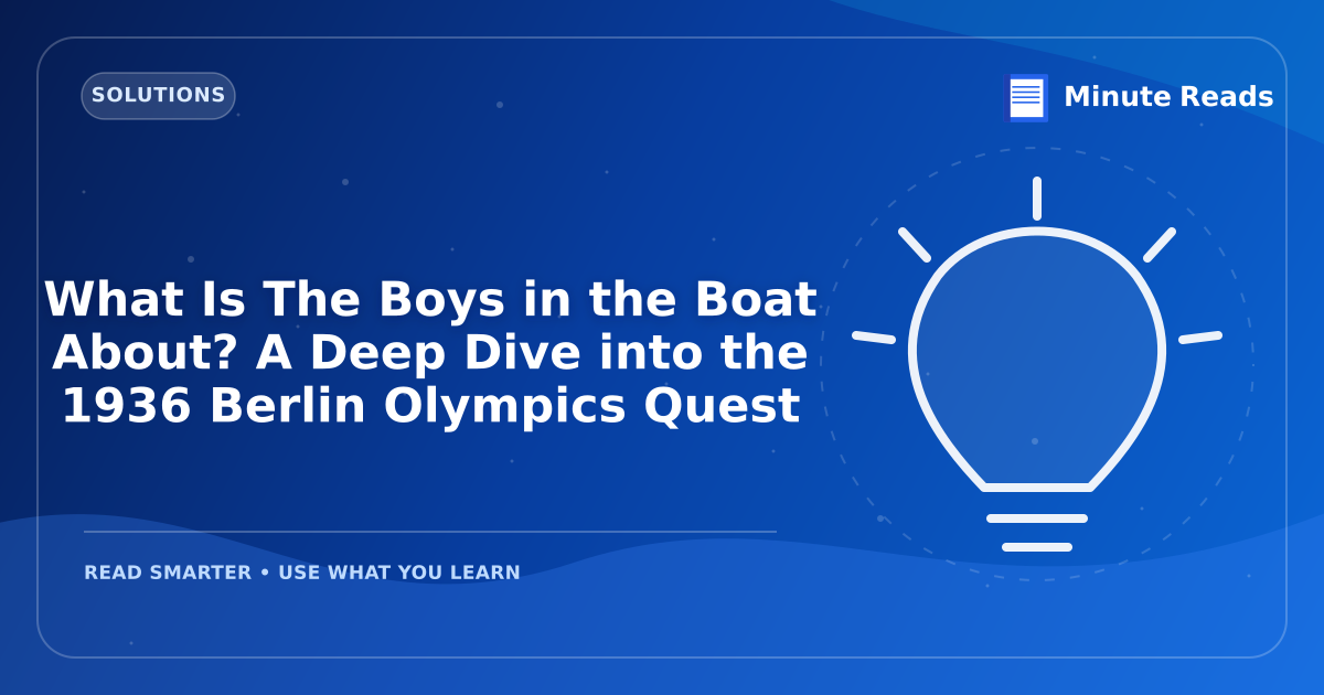 What Is The Boys in the Boat About? A Deep Dive into the 1936 Berlin Olympics Quest — MinuteReads blog thumbnail