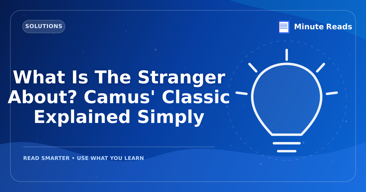 What Is The Stranger About? Camus' Classic Explained Simply — MinuteReads blog thumbnail