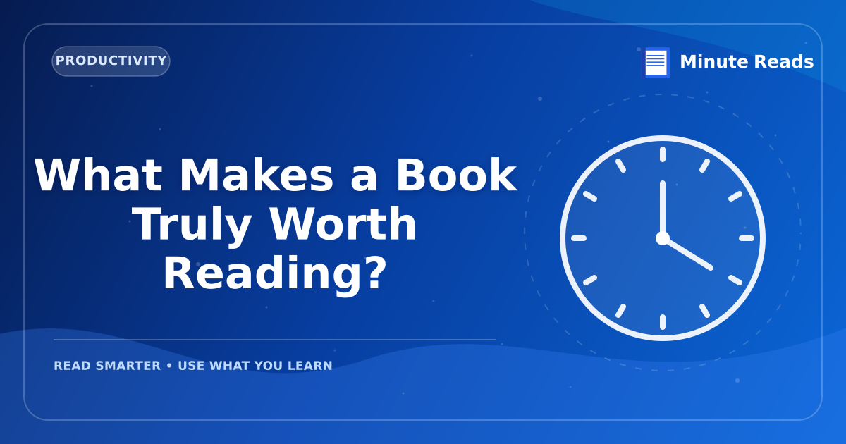 What Makes a Book Truly Worth Reading? — MinuteReads blog thumbnail