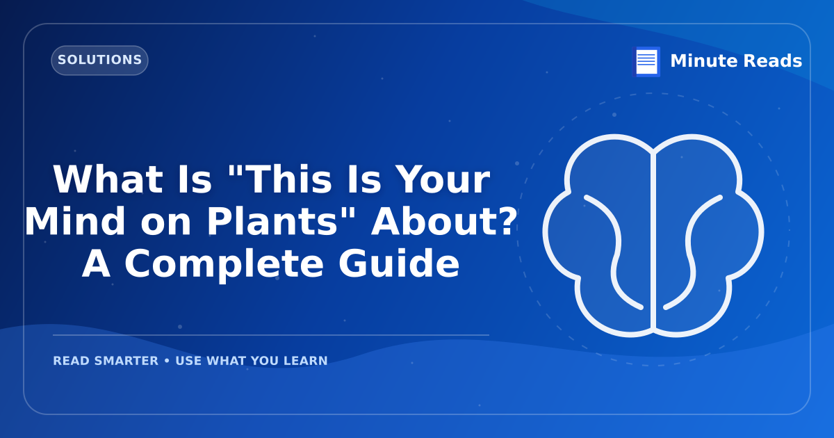 What Is "This Is Your Mind on Plants" About? A Complete Guide — MinuteReads blog thumbnail