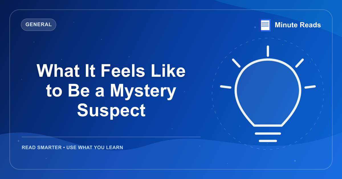 What It Feels Like to Be a Mystery Suspect — MinuteReads blog thumbnail