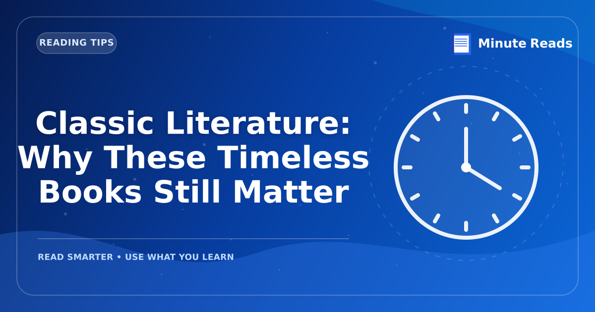 Classic Literature: Why These Timeless Books Still Matter — MinuteReads blog thumbnail