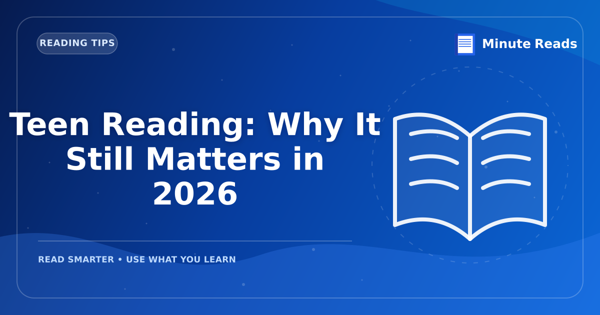 Teen Reading: Why It Still Matters in 2026 — MinuteReads blog thumbnail