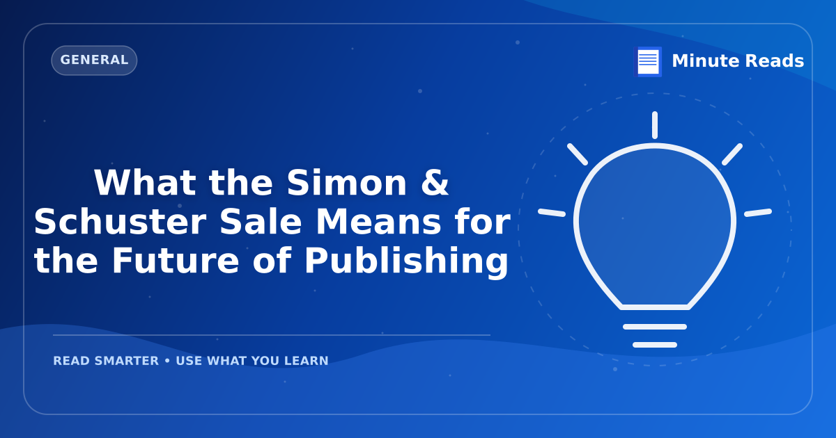 What the Simon & Schuster Sale Means for the Future of Publishing — MinuteReads blog thumbnail