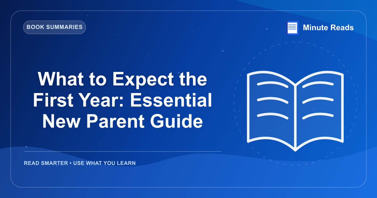 What to Expect the First Year: Essential New Parent Guide — MinuteReads blog thumbnail