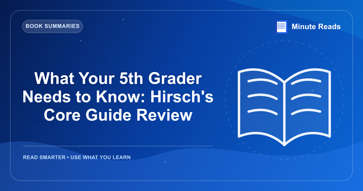 What Your 5th Grader Needs to Know: Hirsch's Core Guide Review — MinuteReads blog thumbnail