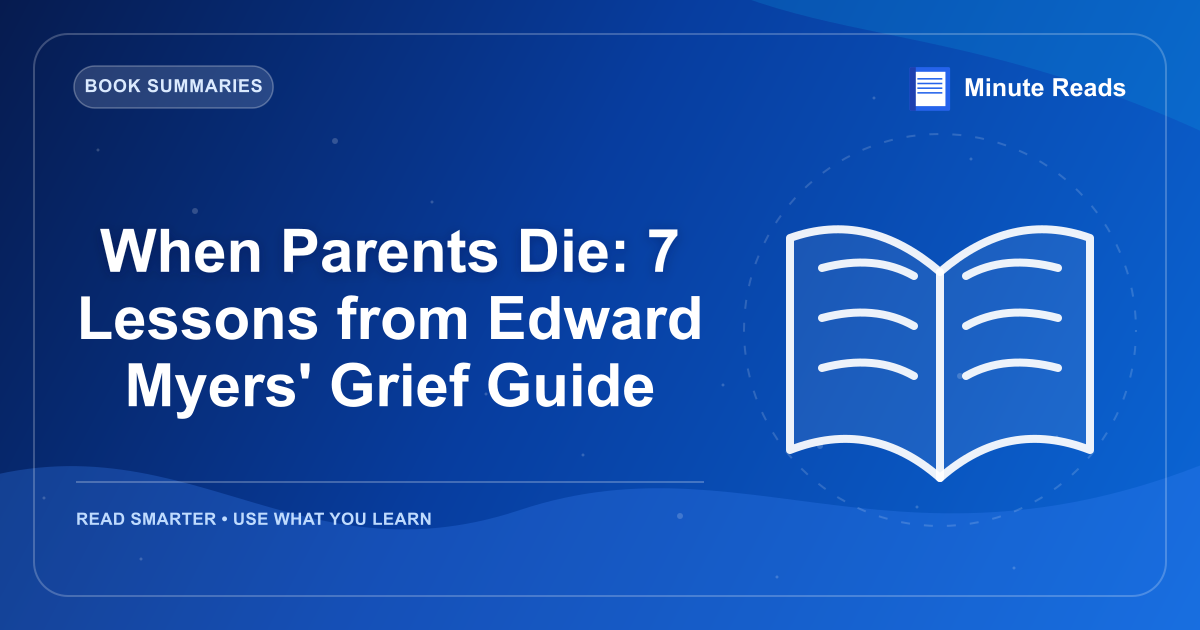 When Parents Die: 7 Lessons from Edward Myers' Grief Guide — MinuteReads blog thumbnail