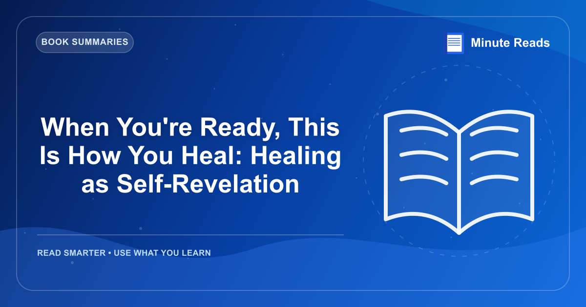 When You're Ready, This Is How You Heal: Healing as Self-Revelation — MinuteReads blog thumbnail