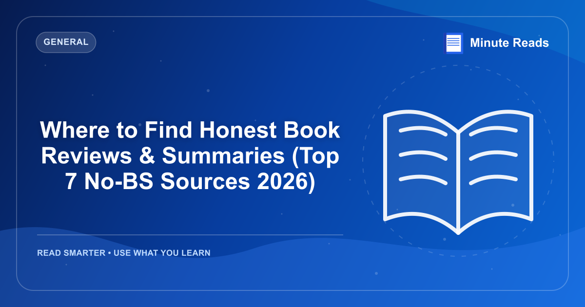 Where to Find Honest Book Reviews & Summaries (Top 7 No-BS Sources 2026) — MinuteReads blog thumbnail