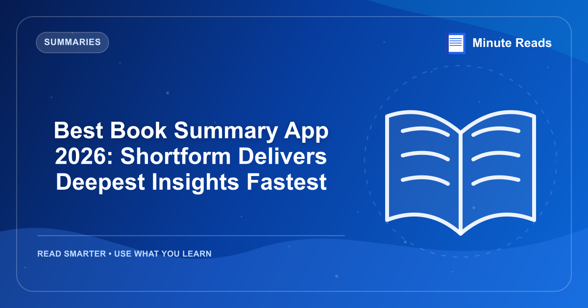 Best Book Summary App 2026: Shortform Delivers Deepest Insights Fastest — MinuteReads blog thumbnail