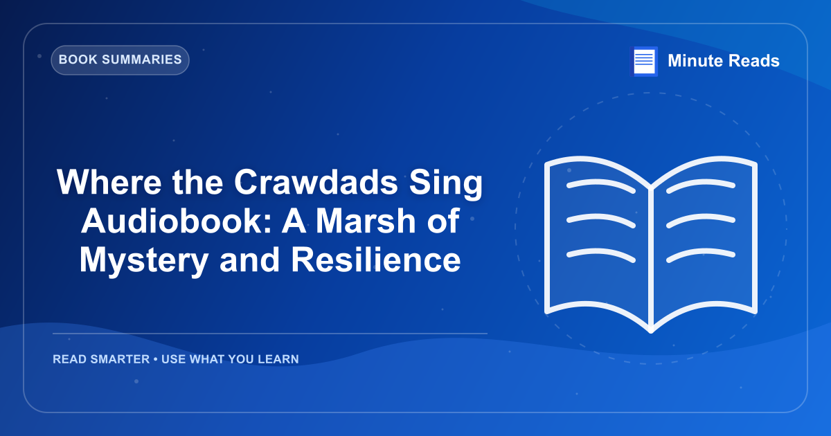 Where the Crawdads Sing Audiobook: A Marsh of Mystery and Resilience — MinuteReads blog thumbnail