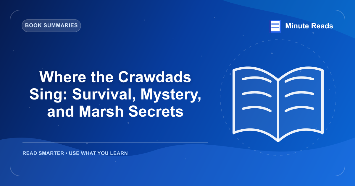 Where the Crawdads Sing: Survival, Mystery, and Marsh Secrets — MinuteReads blog thumbnail