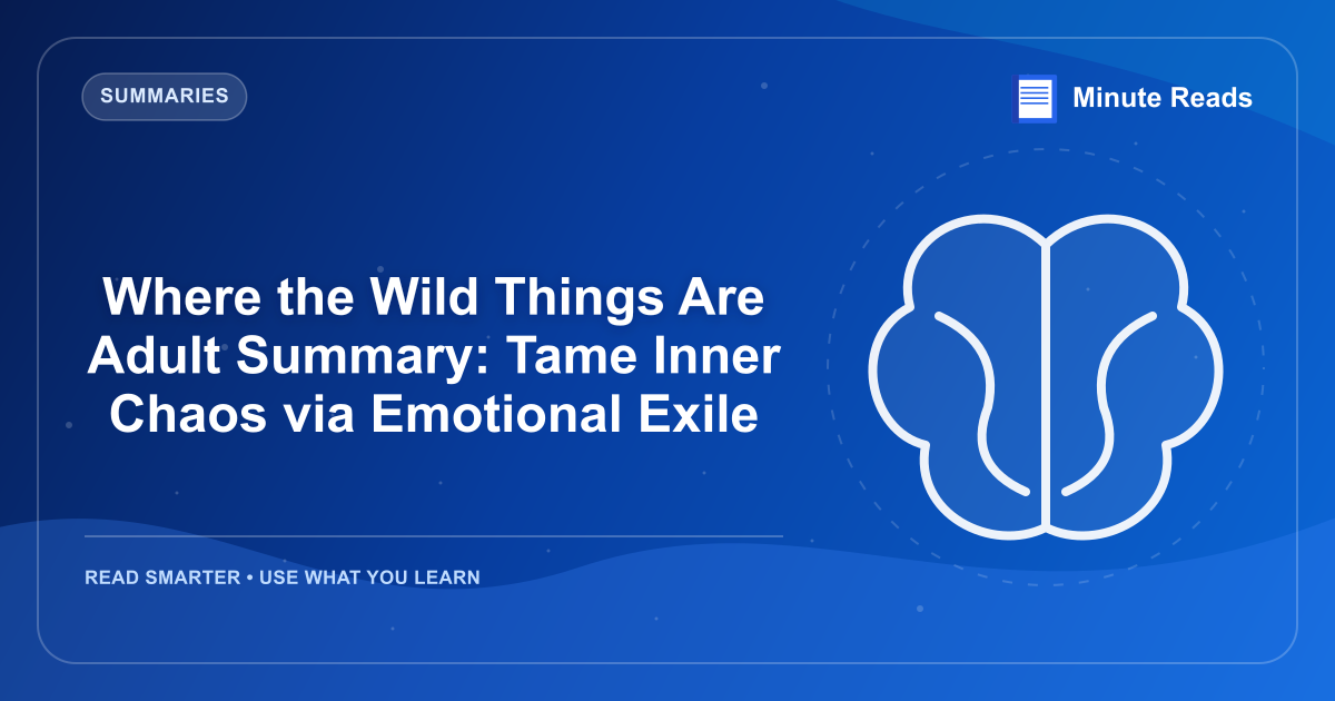 Where the Wild Things Are Adult Summary: Tame Inner Chaos via Emotional Exile — MinuteReads blog thumbnail