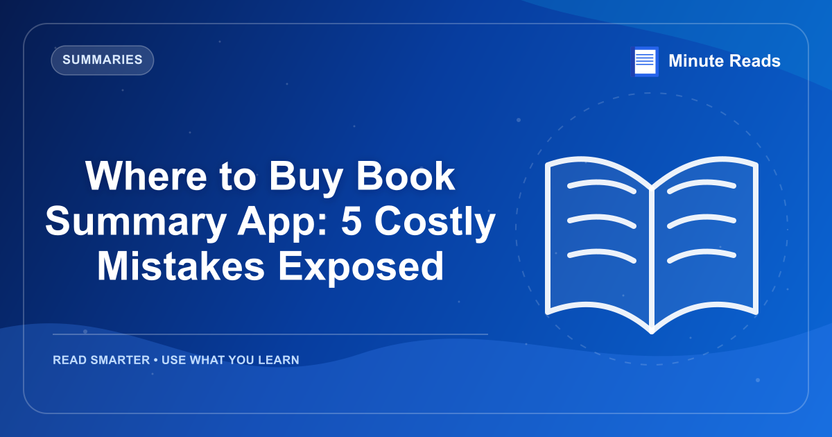 Where to Buy Book Summary App: 5 Costly Mistakes Exposed — MinuteReads blog thumbnail