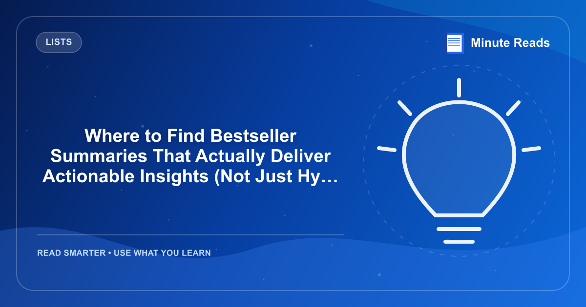 Where to Find Bestseller Summaries That Actually Deliver Actionable Insights (Not Just Hype) — MinuteReads blog thumbnail