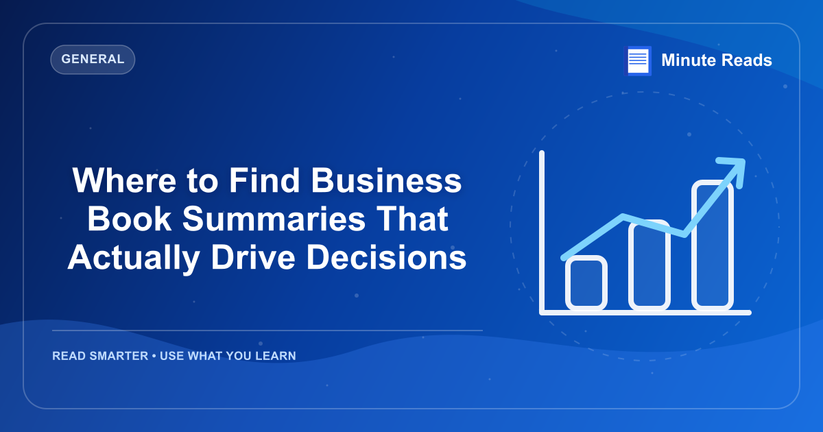 Where to Find Business Book Summaries That Actually Drive Decisions — MinuteReads blog thumbnail