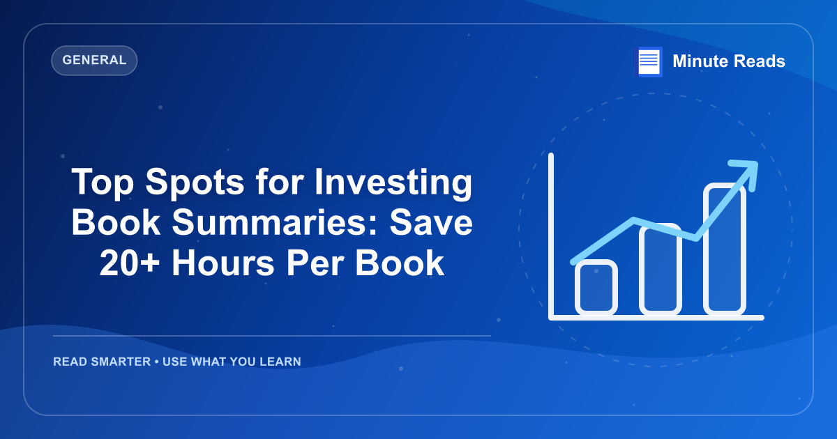 Top Spots for Investing Book Summaries: Save 20+ Hours Per Book — MinuteReads blog thumbnail