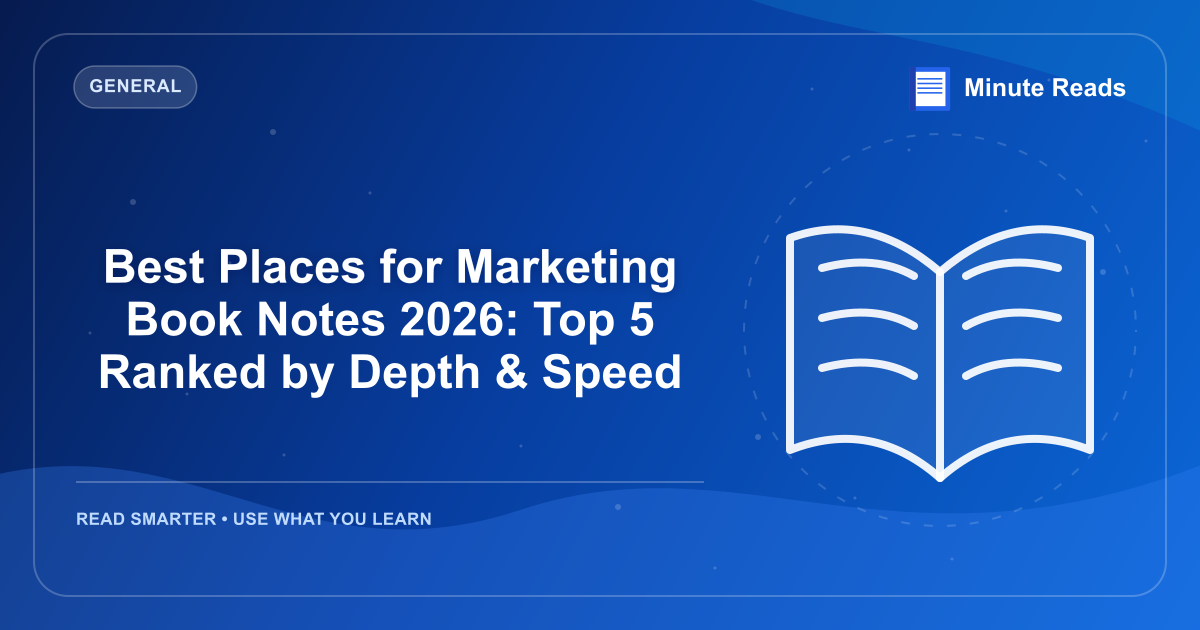 Best Places for Marketing Book Notes 2026: Top 5 Ranked by Depth & Speed — MinuteReads blog thumbnail