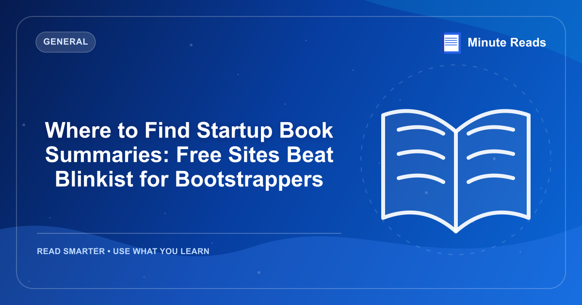 Where to Find Startup Book Summaries: Free Sites Beat Blinkist for Bootstrappers — MinuteReads blog thumbnail