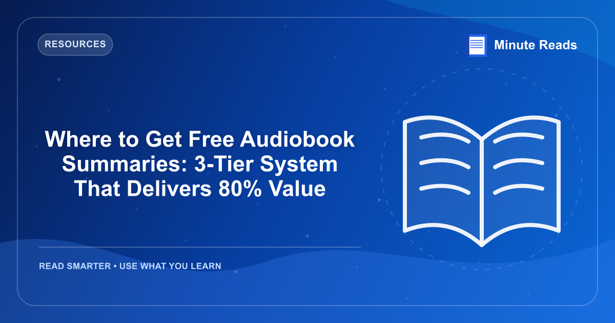 Where to Get Free Audiobook Summaries: 3-Tier System That Delivers 80% Value — MinuteReads blog thumbnail