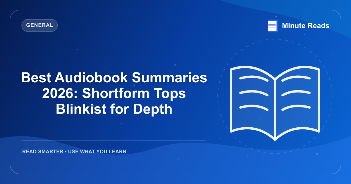 Best Audiobook Summaries 2026: Shortform Tops Blinkist for Depth — MinuteReads blog thumbnail