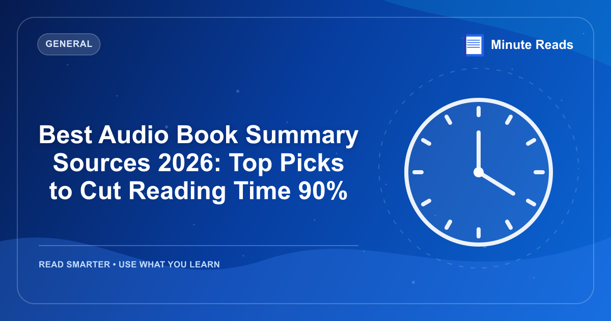 Best Audio Book Summary Sources 2026: Top Picks to Cut Reading Time 90% — MinuteReads blog thumbnail