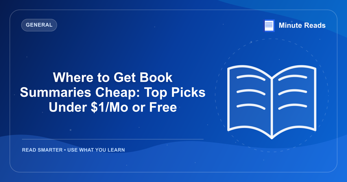 Where to Get Book Summaries Cheap: Top Picks Under $1/Mo or Free — MinuteReads blog thumbnail