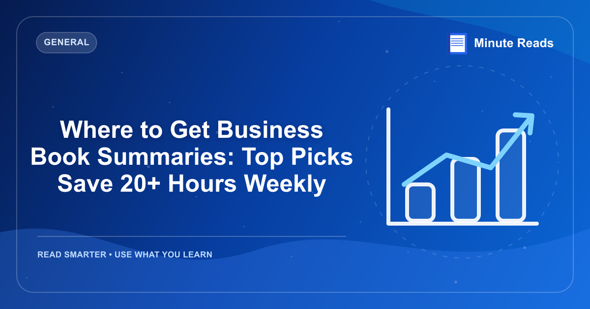 Where to Get Business Book Summaries: Top Picks Save 20+ Hours Weekly — MinuteReads blog thumbnail